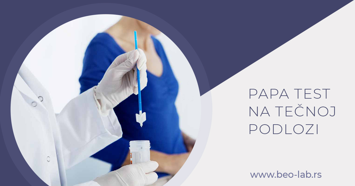 Papa testa na tečnoj podlozi - 5 prednosti | Liquid based